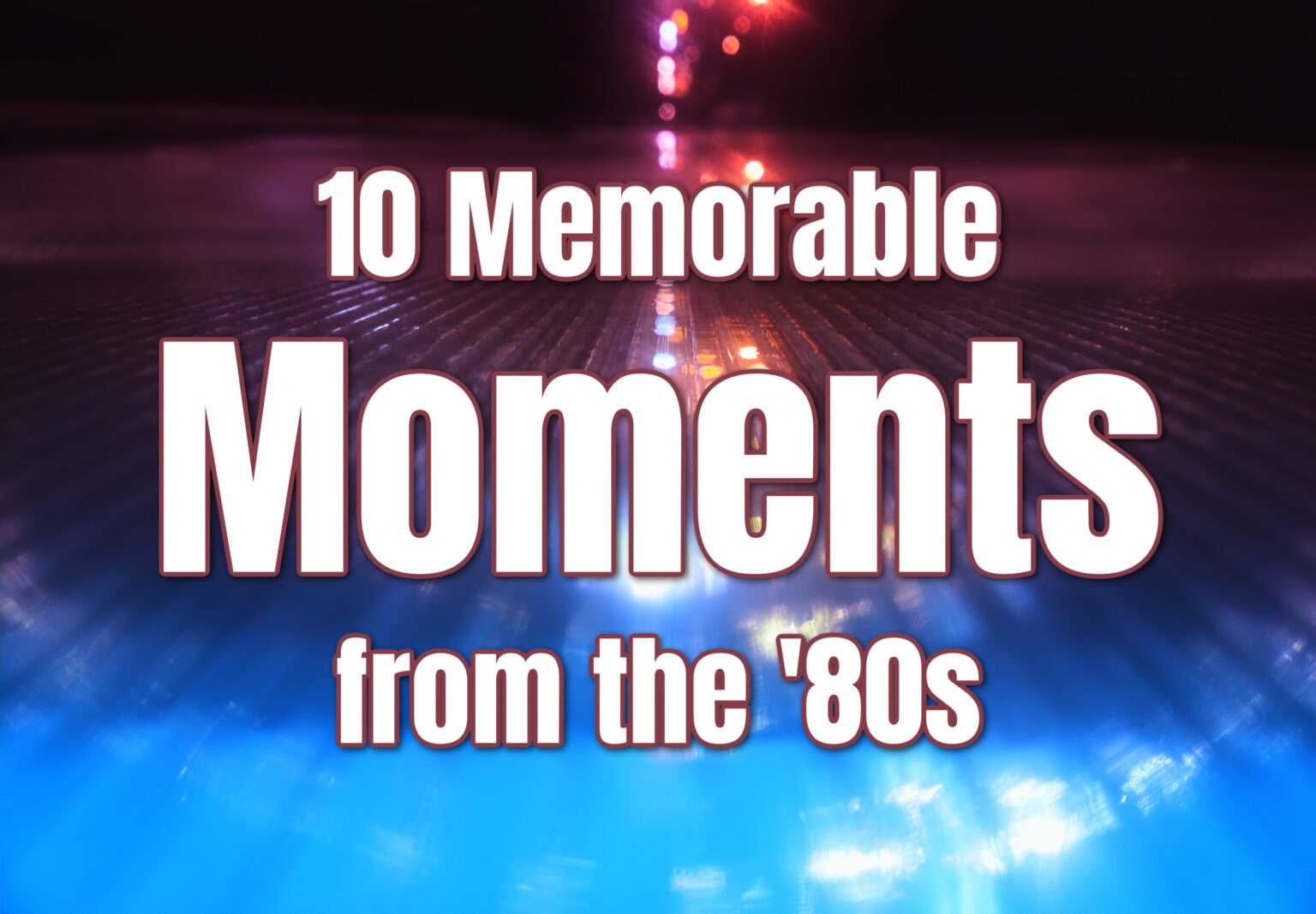 10 Memorable Moments from the '80s | The '80s Ruled